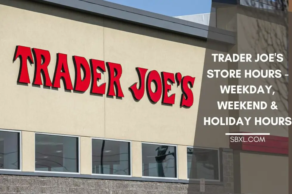 Trader Joe's Store Hours - Weekday, Weekend & Holiday